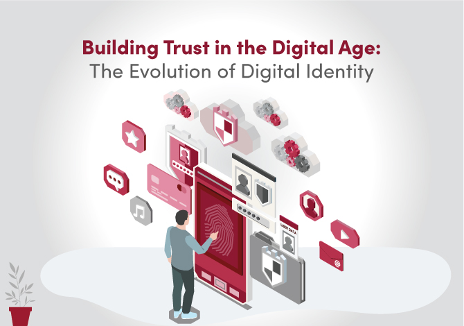 The Evolution of Digital Identity: Building Trust in a Virtual World